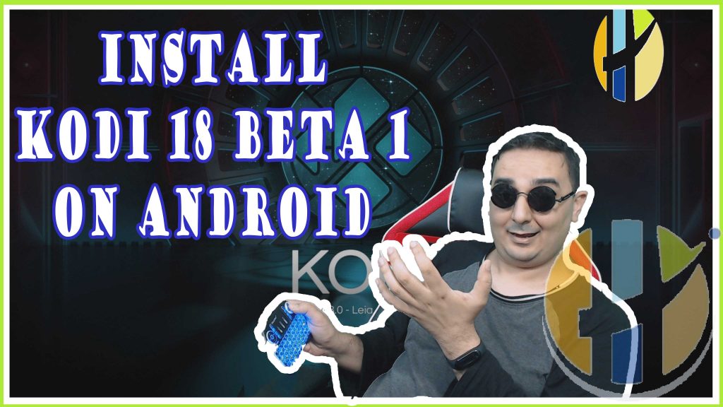 How to install KODI 18 BETA 1 on Android TV box – Husham.com